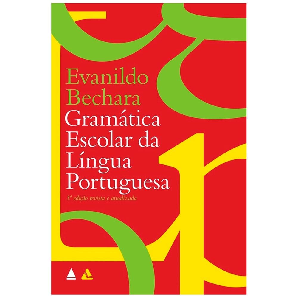 Livro - Gramatica Escolar da Lingua Portuguesa - Evanildo Bechara Livro - Gramatica Escolar da Lingua Portuguesa - Evanildo Bechara